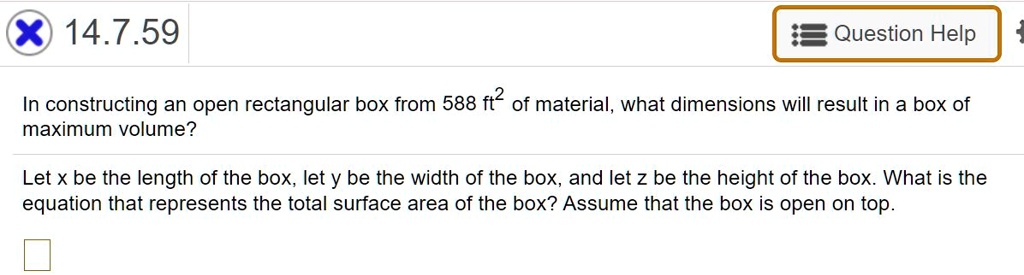 SOLVED: In constructing an open rectangular box from 588 ftÂ² of material, what dimensions will ...