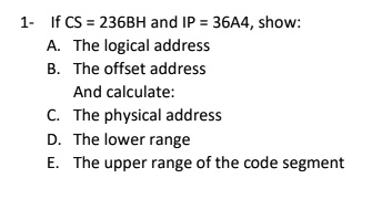 VIDEO solution: If CS 236BH and IP 3644, show: The logical address. The offset address. And ...