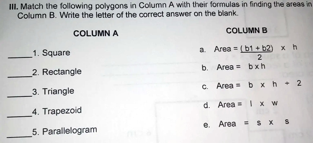 SOLVED: III. Match the following polygons in Column A with their formulas in finding the areas ...