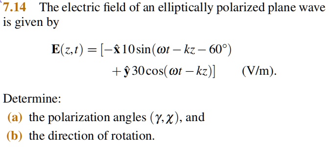 SOLVED: 7.14 The electric field of an elliptically polarized plane wave is given by E(z,t ...