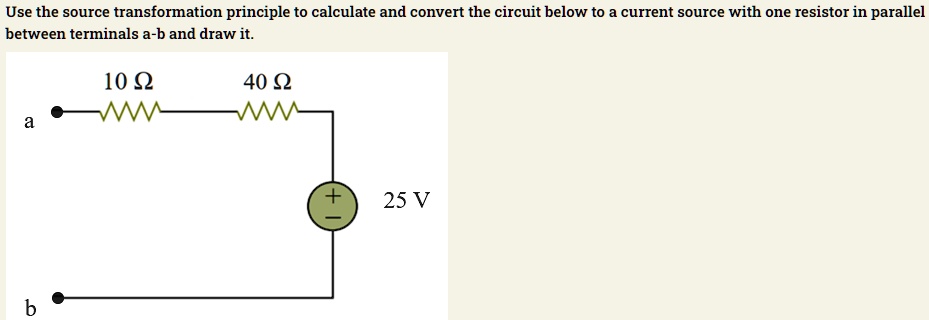 SOLVED: Use the source transformation principle to calculate and convert the circuit below to a ...
