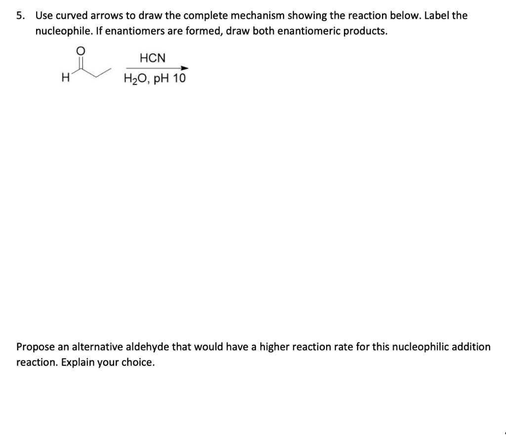 5 use curved arrows to draw the complete mechanism showing the reaction ... 5 use curved arrows to draw the complete mechanism showing the reaction ...