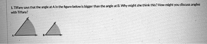 1. Tiffany says that the angle at A in the figure below is...