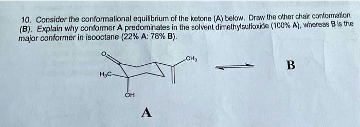 10 consider he conformational equilibrium of he ketone a below draw the ...