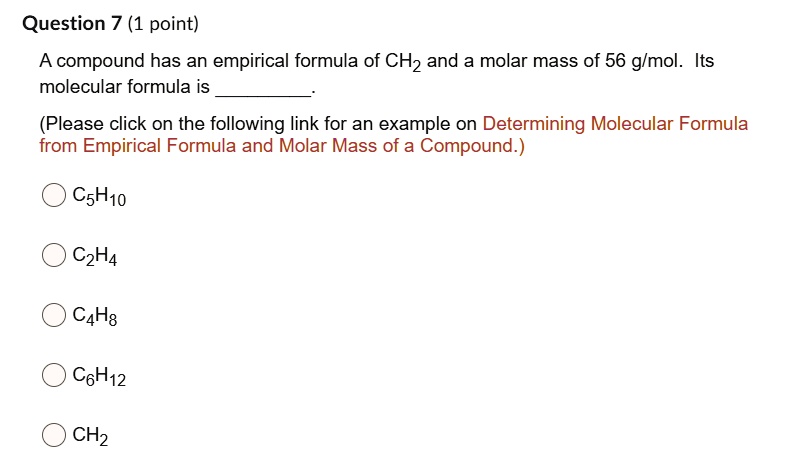 SOLVED: Question 7 (1 point) A compound has an empirical formula of CH2 ...