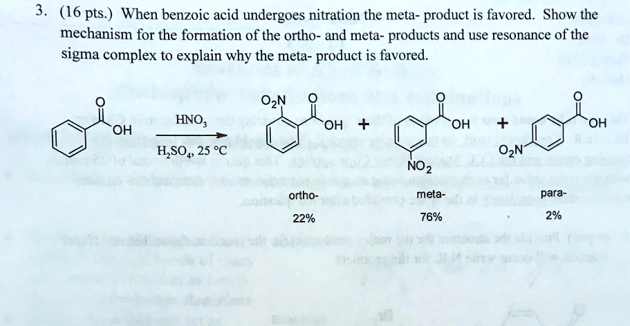 3. (16 pts.) When benzoic acid undergoes nitration the meta- product is ...