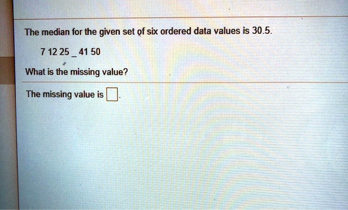 the median for the given set of six ordered data values is 305 7 12 25 ...