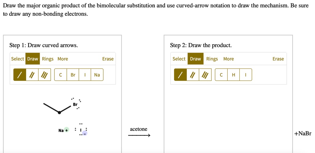 SOLVED: Draw the major organic product of the bimolecular substitution and use curved-arrow ...