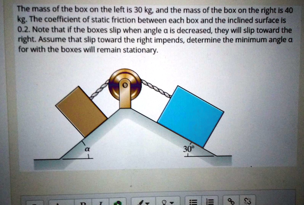 The mass of the box on the left is 30 kg, and the mass of...