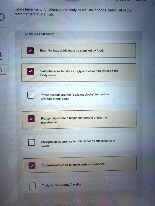 lipids have many functions in the body as well as in foods select all of the statements that are ...