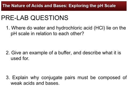 The Nature of Acids and Bases: Exploring the pH Scale PRE-LAB QUESTIONS ...