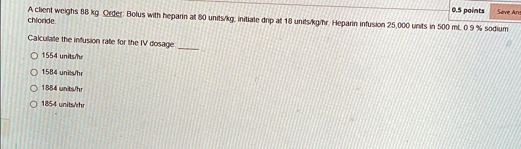 a client weighs 88kg order bolus with heparin at 80 units kg initiate ...