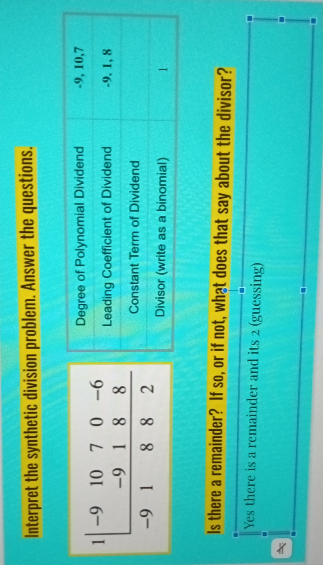 SOLVED: Interpret the synthetic division problem. Answer the questions ...