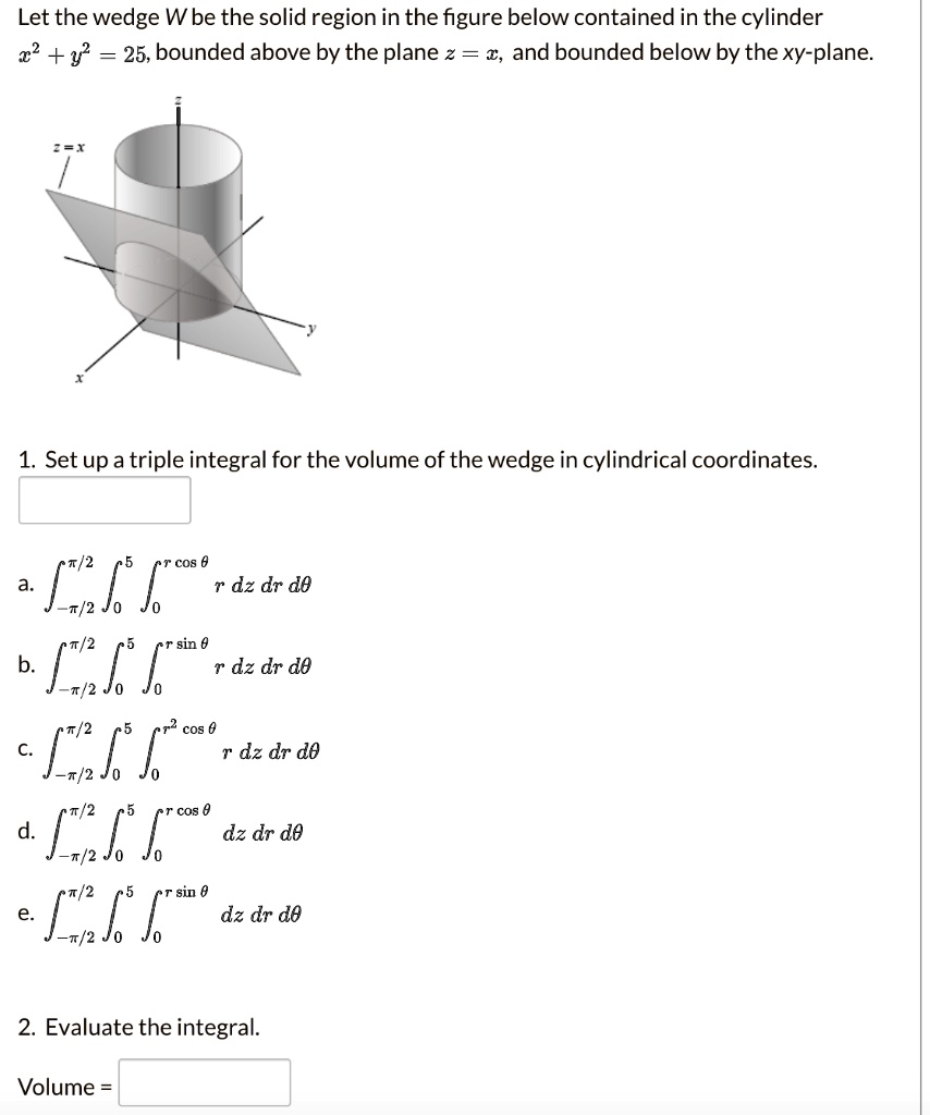 SOLVED: Let the wedge W be the solid region in the figure below ...
