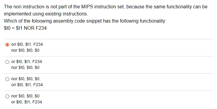 The nori instruction is not part of the MIPS instruction set, because ...