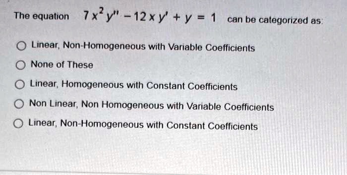 SOLVED: Linear, Non-Homogeneous with Variable Coefficients None of ...