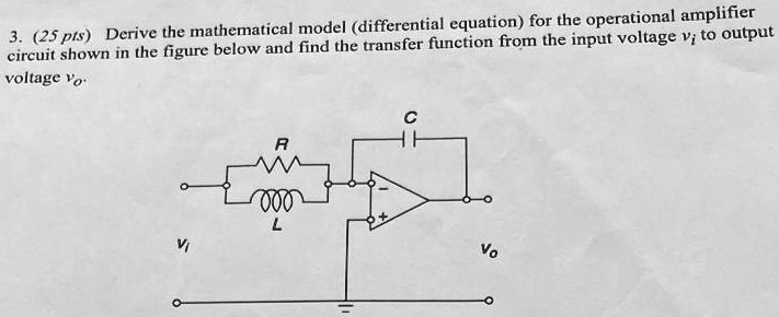 Derive the mathematical model (differential equation) for the operational amplifier circuit ...