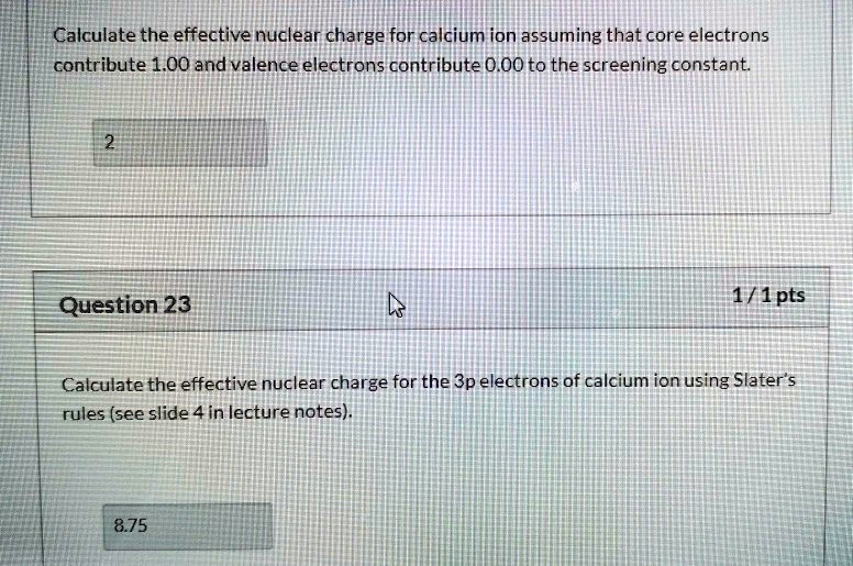 SOLVED: Calculate the effective nuclear charge for calcium ion assuming ...