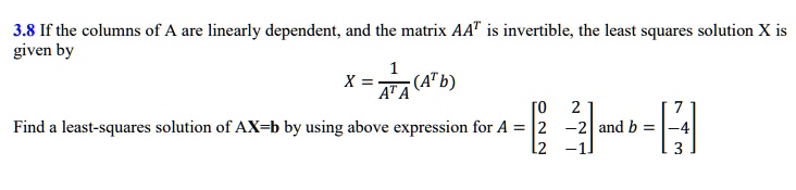 SOLVED: 3.8 If the columns of A are linearly dependent, and the matrix ...