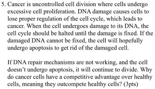 SOLVED: Cancer is uncontrolled cell division where cells undergo ...