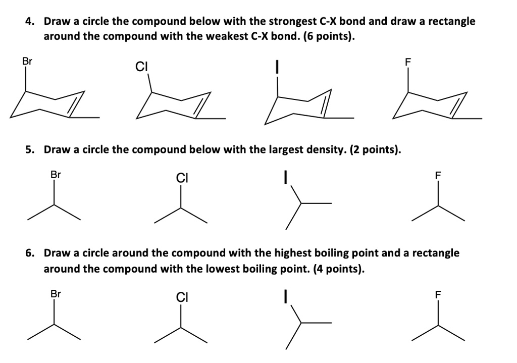 SOLVED: 4. Draw a circle the compound below with the strongest C-X bond ...