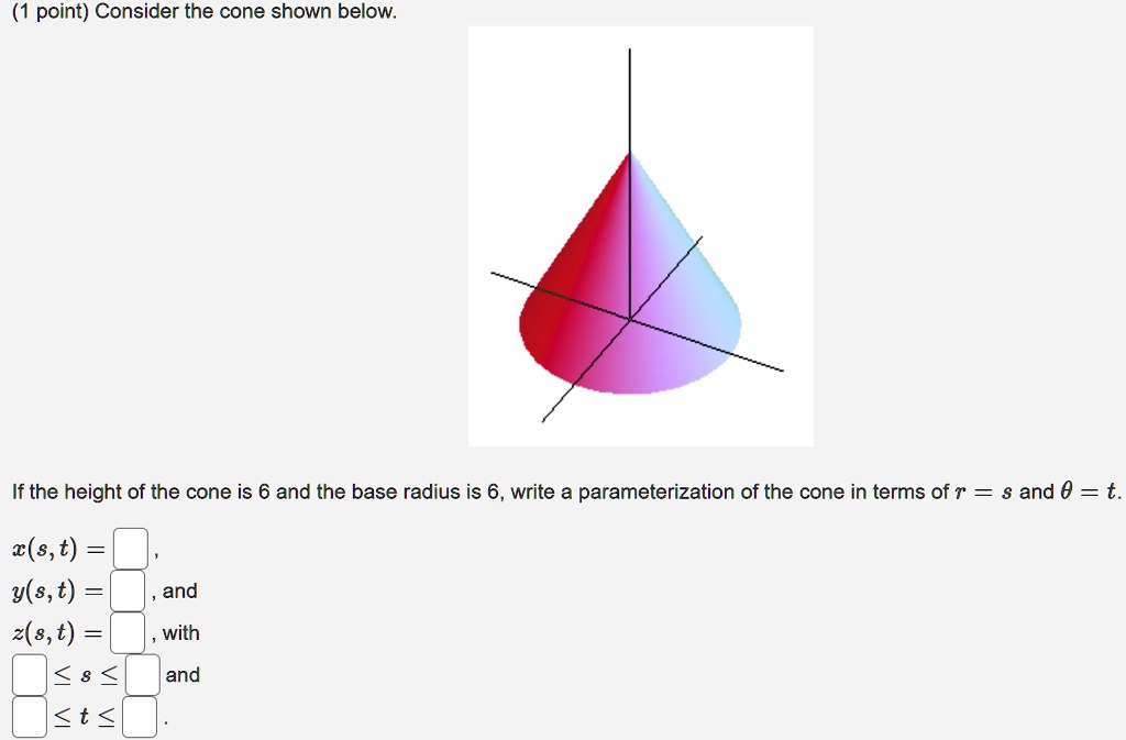 point consider the cone shown below if the height of the cone is 6 and ...