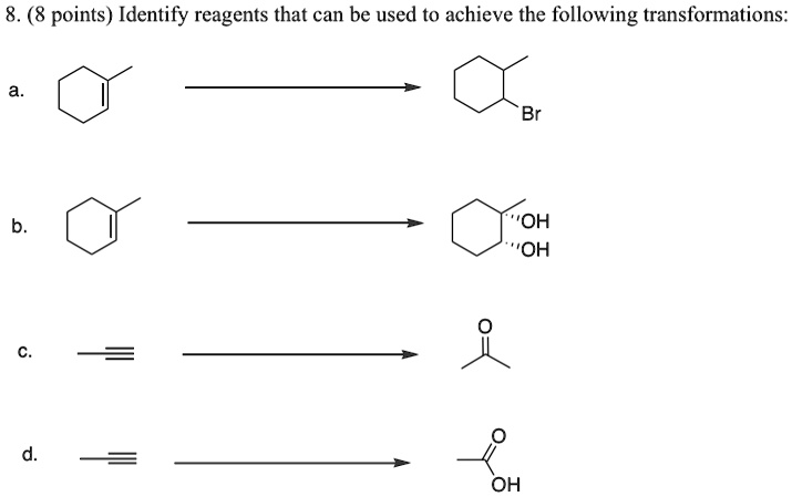 8. (8 points) Identify reagents that can be used to achieve the following transformations: a. b ...