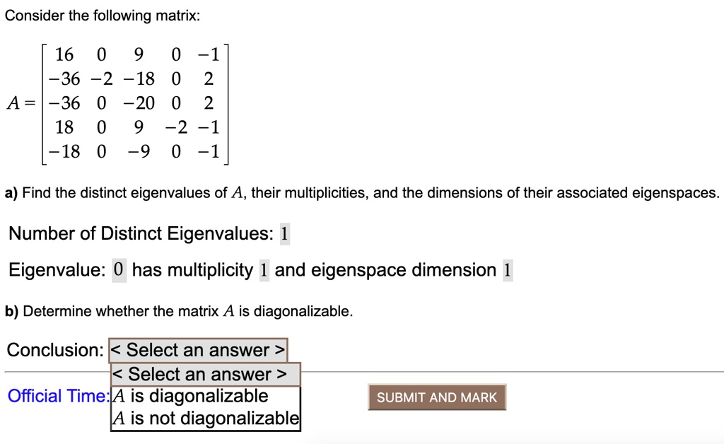 SOLVED:Consider the following matrix: 16 0 9 -36 -2 -18 A = -36 0 -20 18 0 9 -18 -9 -1 2 2 2 ~1 ...