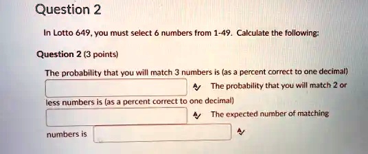 SOLVED: In Lotto 649, you must select numbers from 1-49. Calculate the ...