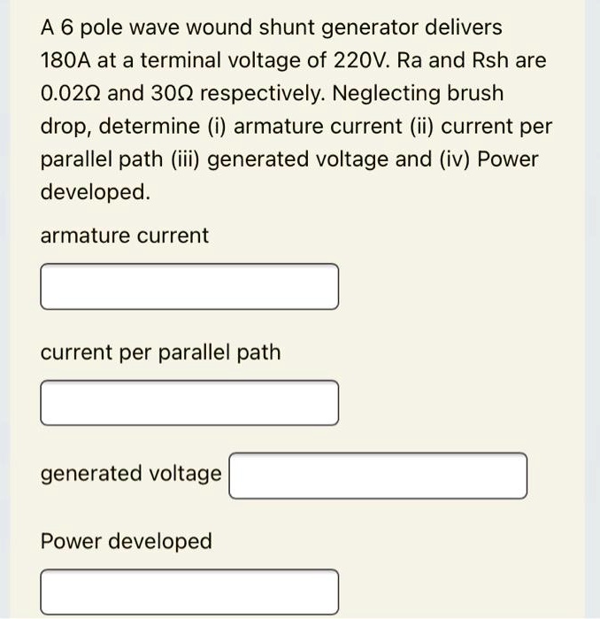 SOLVED: A 6 pole wave wound shunt generator delivers 180A at a terminal ...