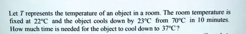 let t represents the temperature of an object in a room the room ...