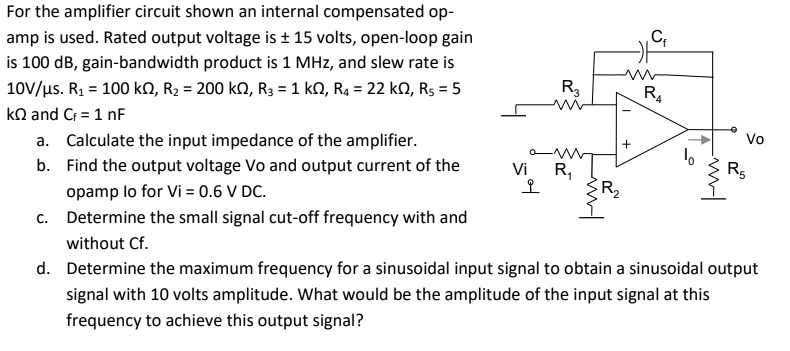 SOLVED: For the amplifier circuit shown an internal compensated op amp is used.Rated output ...