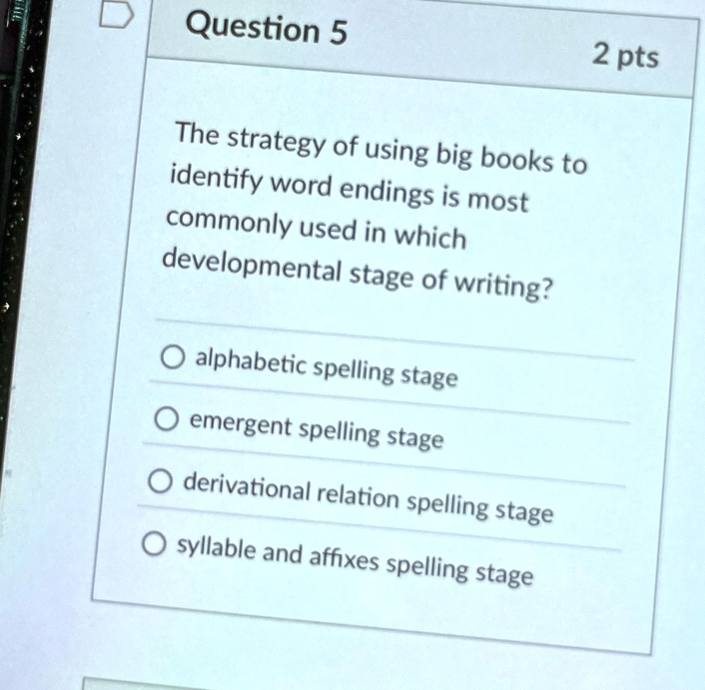 Question 5 The strategy of using big books to identify word endings is ...