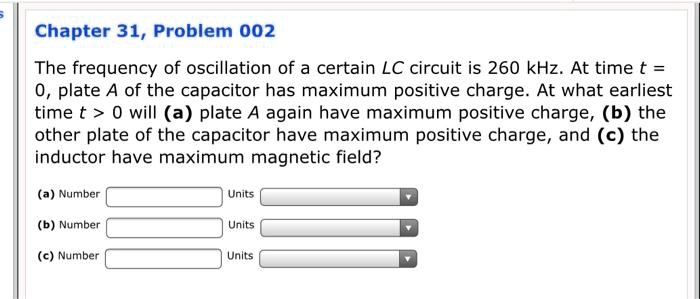 SOLVED: Chapter 31, Problem 002 The frequency of oscillation of a ...