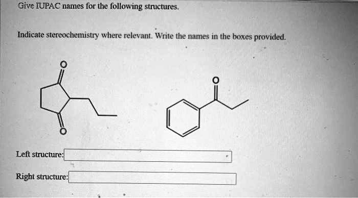 SOLVED: Give IUPAC names for the following structures: Indicate stereochemistry where relevant ...
