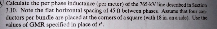 1. Calculate the per phase inductance (per meter) of the 765-kV line ...