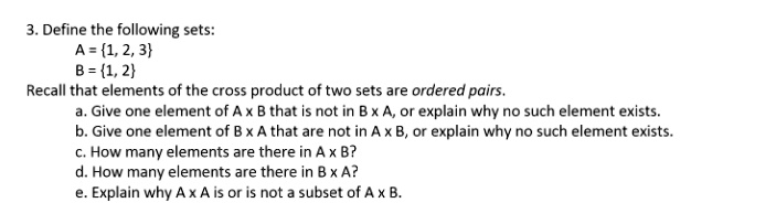 SOLVED: Define the following sets: A = 1, 2, 3 B = 1, 2. Recall that elements of the cross ...