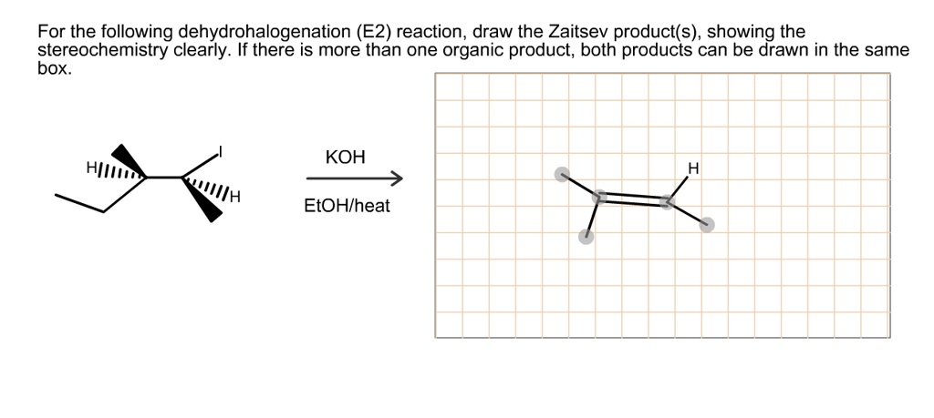 for the following dehydrohalogenation e2 reaction draw the zaitsev ...