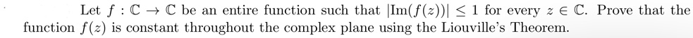 SOLVED: Let f : C - C be an entire function such that |Im(f(z))|