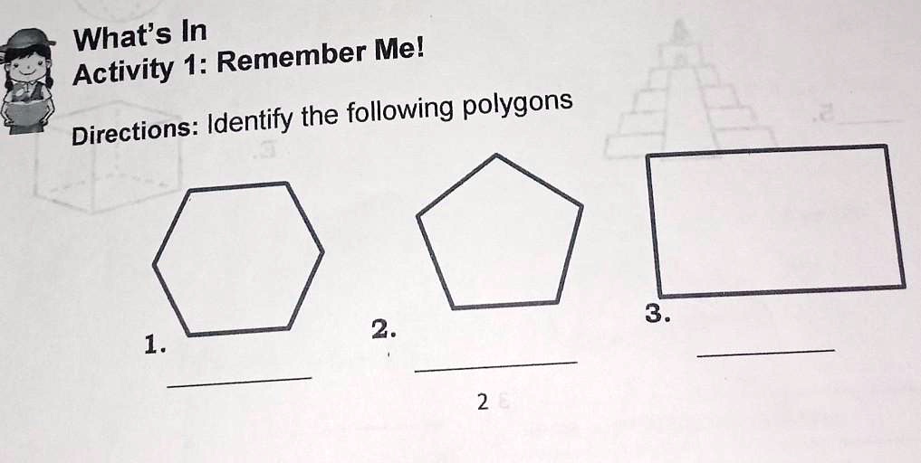 SOLVED: "What's In Activity 1: Remember Me! Directions: Identify the following polygons 1. 2. 3 ...