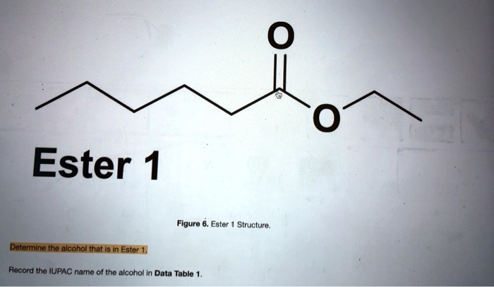ester 1 figure ester structure determine the alcohol that is in estor ...
