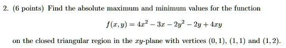 SOLVED:(6 points) Find the absolute maximu and minim values for the ... SOLVED:(6 points) Find the absolute maximu and minim values for the ...