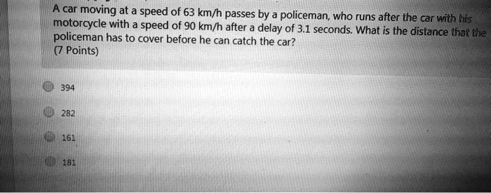 A car moving at a speed of 63 km/h passes by a policeman, who runs ...