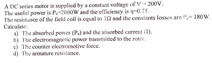 SOLVED: A DC series motor is supplied by a constant voltage of V = 200V ...