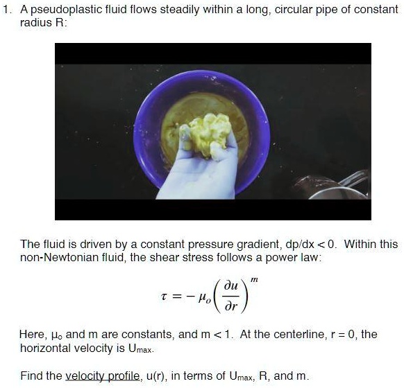 A Pseudoplastic Fluid Flows Steadily Within A Long Circular Pipe Of Constant Radius R The Fluid