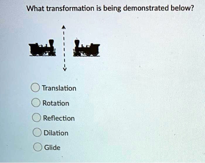[GET ANSWER] what transformation is being demonstrated below ...