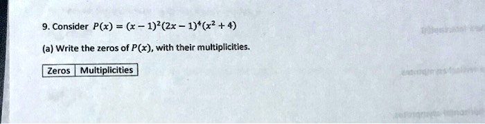 SOLVED: Consider P(x) = (- 1)2(2x 1)*6x? + 4) (a) Write the zeros of P ...