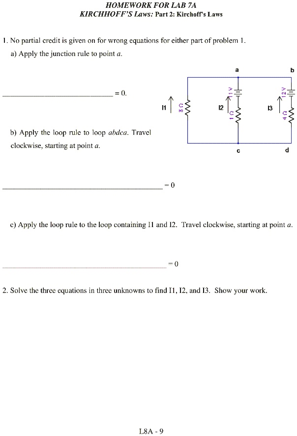SOLVED: HOMEWORK FOR LAB 7A KIRCHHOFF'S LAWS: PART 2; KIRCHHOFF'S LAWS I. No partial credit is ...