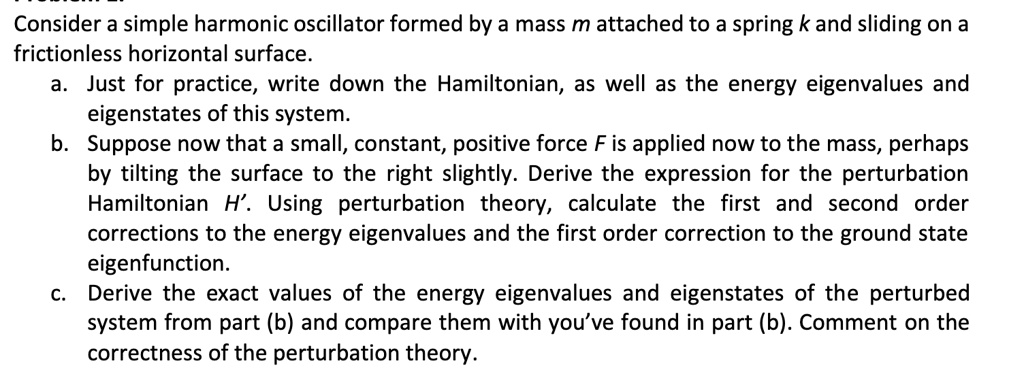 consider a simple harmonic oscillator formed by a mass m attached to a ...