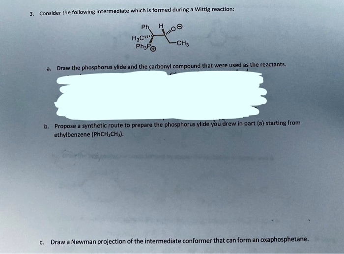 consider the following intermediate which tormed during wittig reaction ...